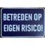 metalen bord Betreden op eigen risico